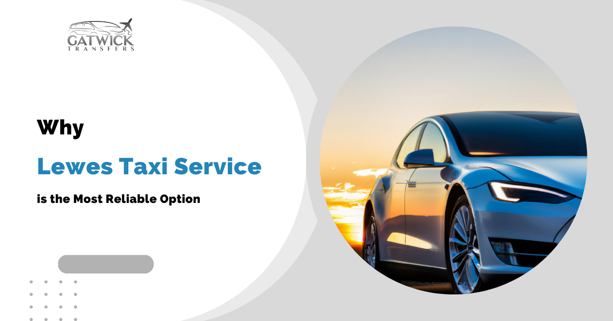 On Time, Every Time: Why Lewes Taxi Service is the Most Reliable Option ...